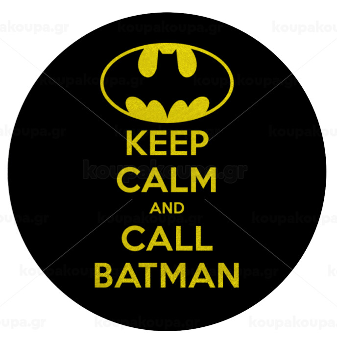 Keep Calm And Call Batman